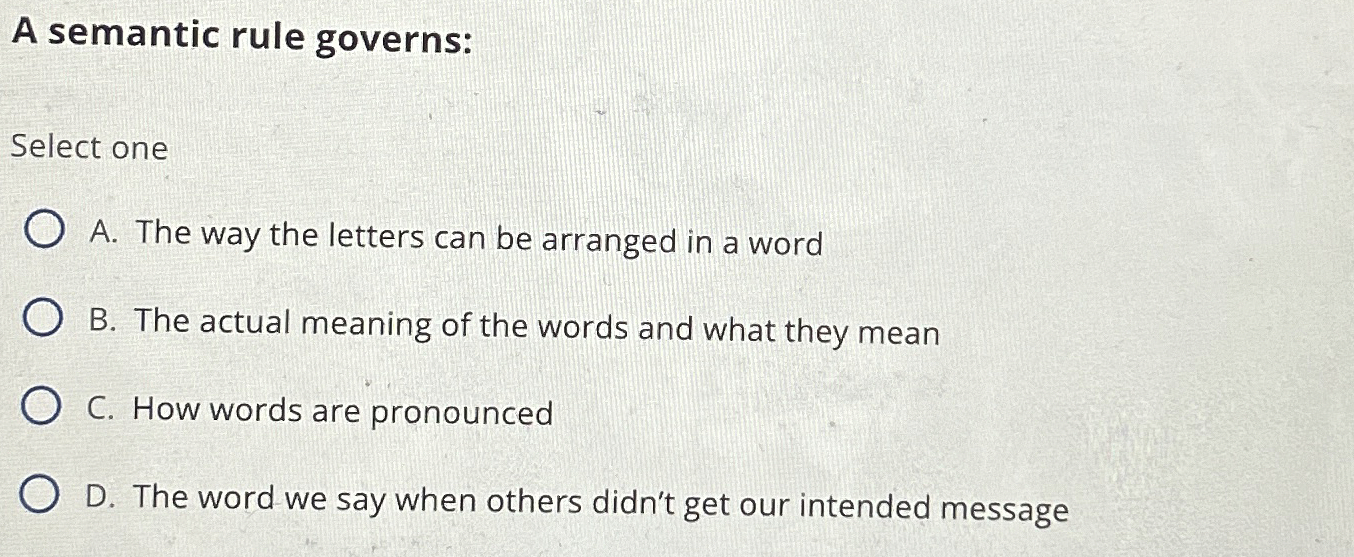 Solved A semantic rule governs:Select oneA. ﻿The way the | Chegg.com