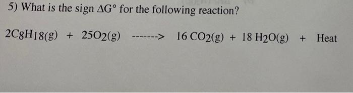 Solved 5) What is the signΔG∘ for the following reaction? | Chegg.com