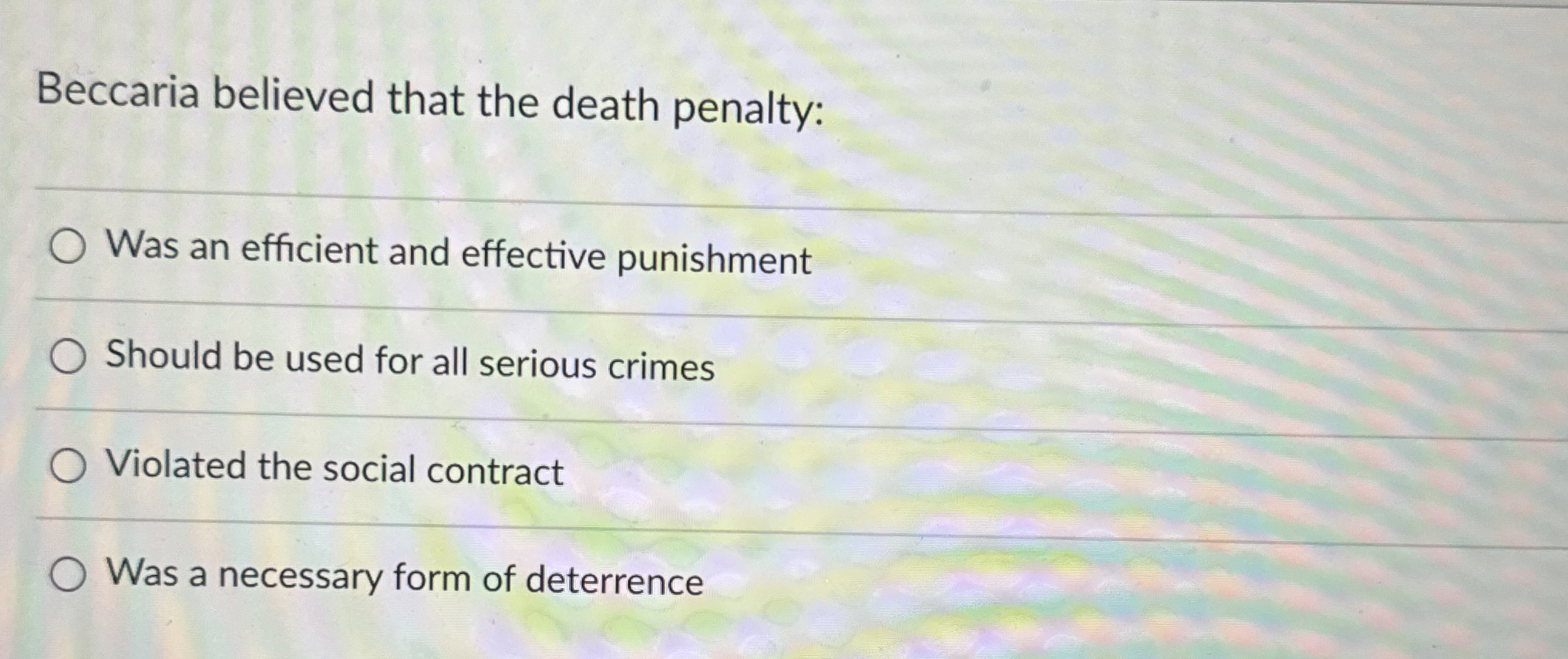 Solved Beccaria believed that the death penalty:Was an | Chegg.com