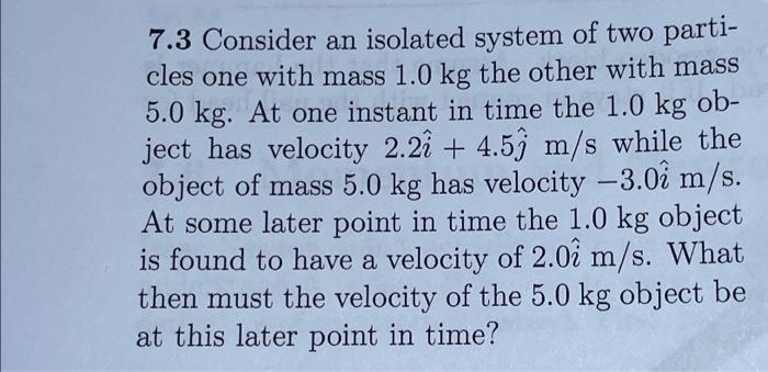 Solved 7.3 Consider an isolated system of two particles one | Chegg.com