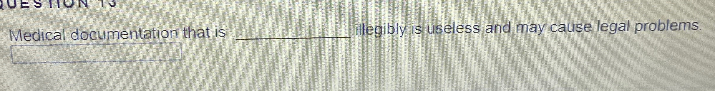 Solved Medical documentation that is q, ﻿illegibly is | Chegg.com