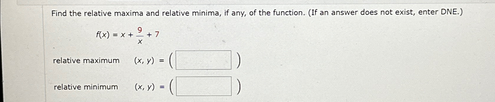 Solved Find the relative maxima and relative minima, if any, | Chegg.com