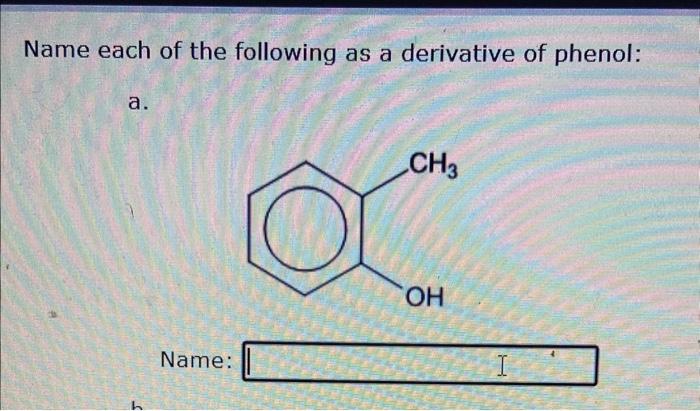 Solved Name each of the following as a derivative of phenol: | Chegg.com