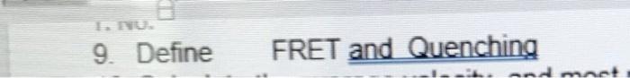 Solved 9. Define FRET and Quenching met | Chegg.com