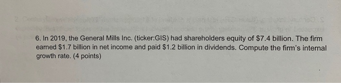 Solved 6. In 2019, the General Mills Inc. (ticker:GIS) had | Chegg.com