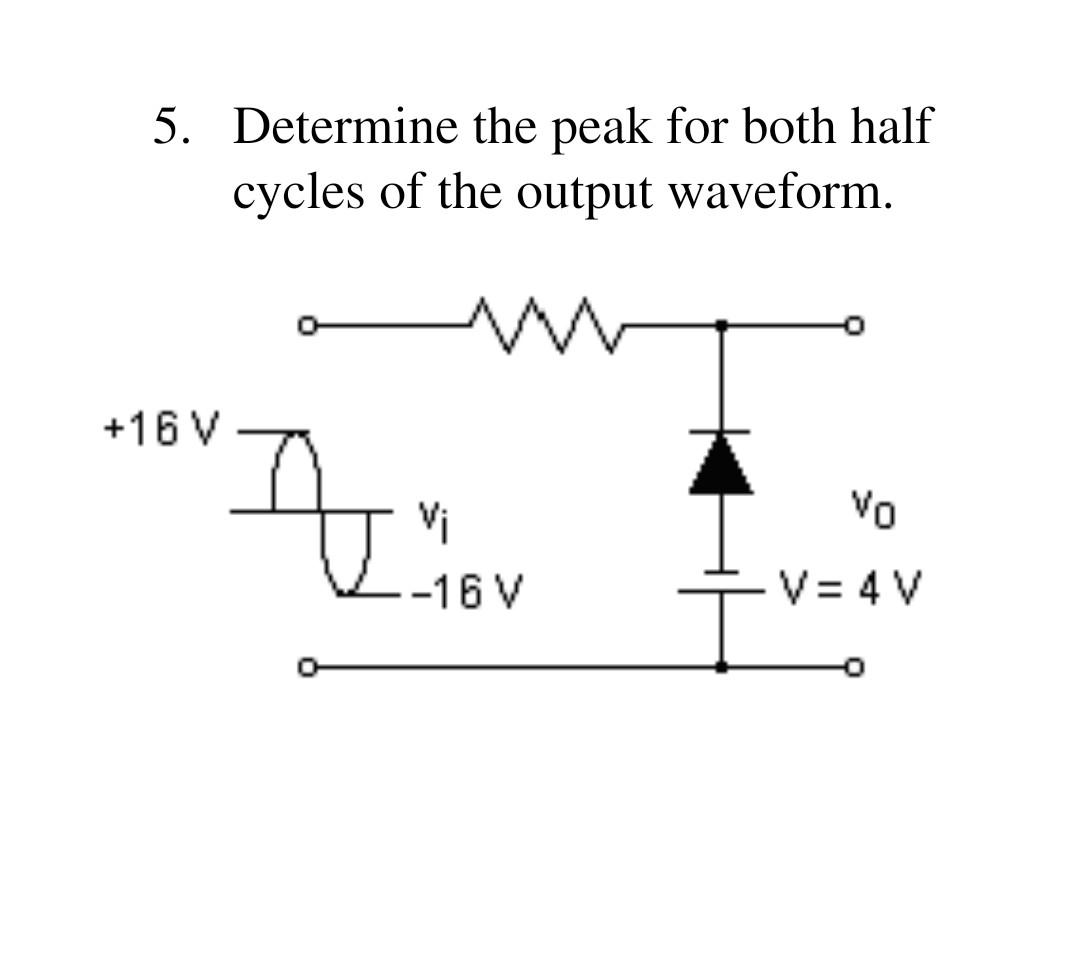 Solved 5. Determine the peak for both half cycles of the | Chegg.com
