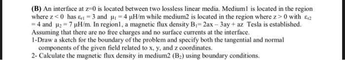 Solved (B) An interface at z=0 is located between two | Chegg.com