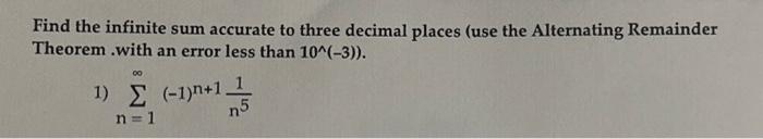 Solved Find the infinite sum accurate to three decimal | Chegg.com