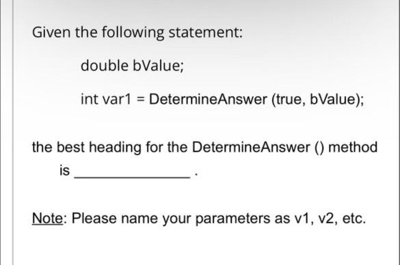 Solved Given the following statement: double bValue; int | Chegg.com