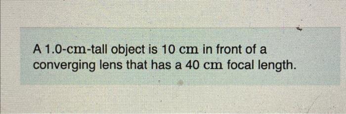 Solved A 1.0-cm-tall object is 10 cm in front of a | Chegg.com