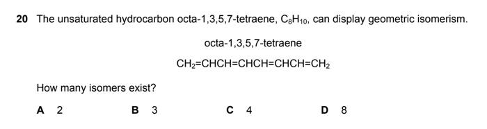 Solved 20 The unsaturated hydrocarbon octa-1,3,5,7-tetraene, | Chegg.com