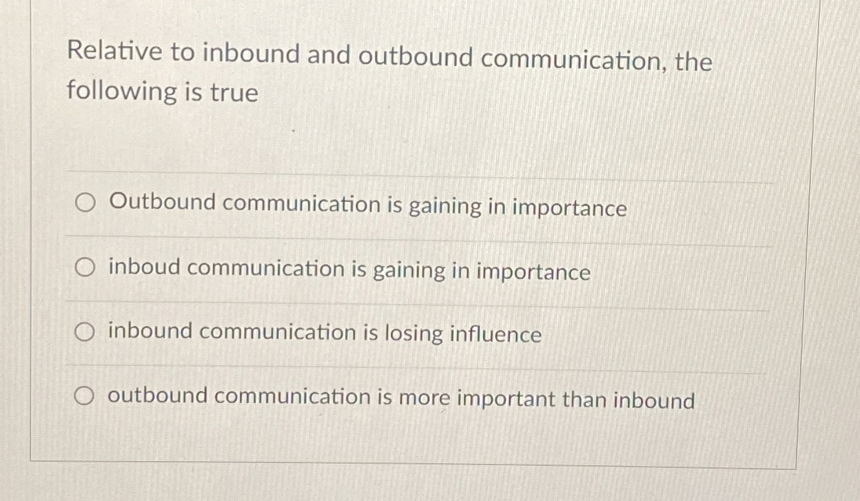 Solved Relative to inbound and outbound communication, the | Chegg.com