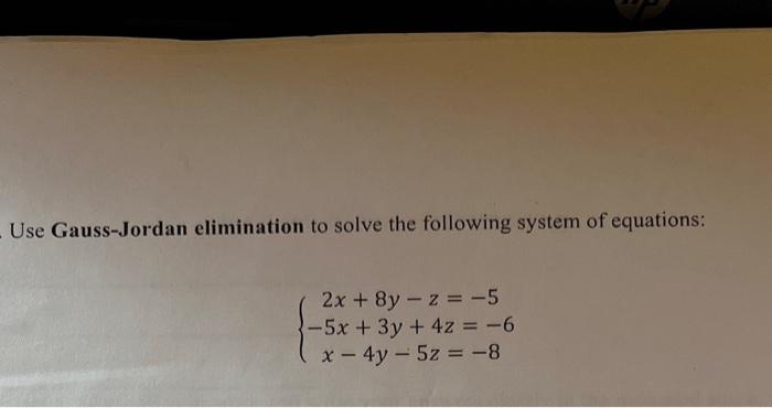 Solved Use Gauss-Jordan elimination to solve the following | Chegg.com