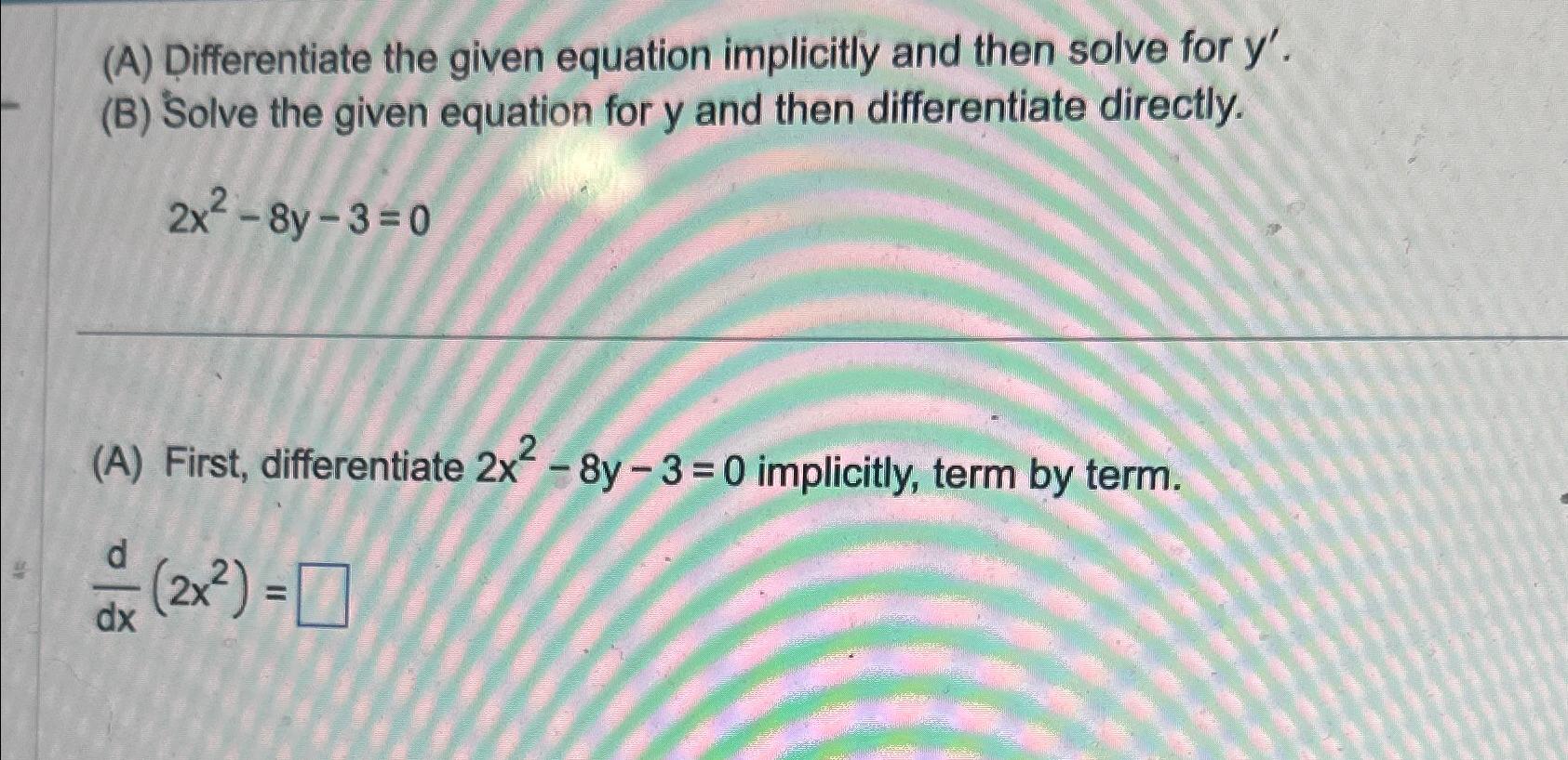 Solved (A) ﻿Differentiate the given equation implicitly and | Chegg.com