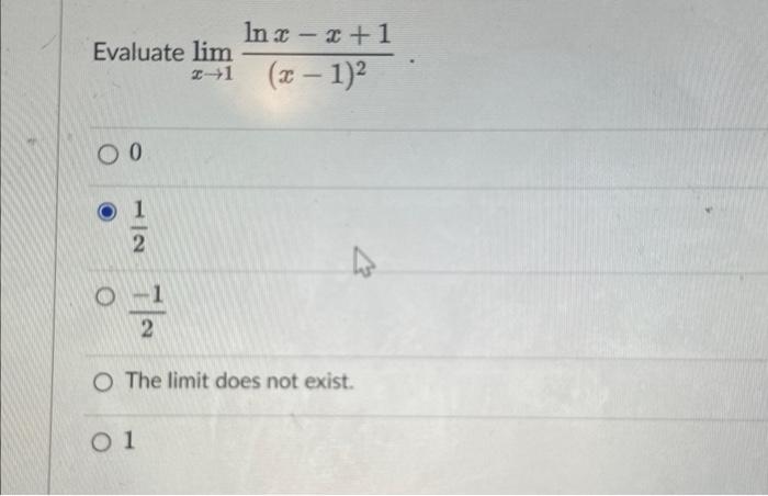 Solved Evaluate limx→1(x−1)2lnx−x+1 0 21 2−1 The limit does | Chegg.com
