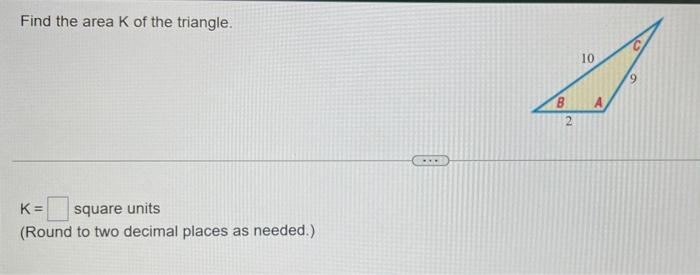 Solved Find the area K of the triangle. K= square units | Chegg.com