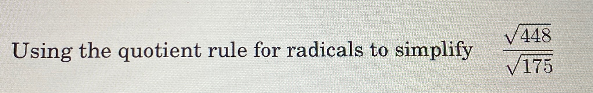 Solved Using the quotient rule for radicals to simplify | Chegg.com