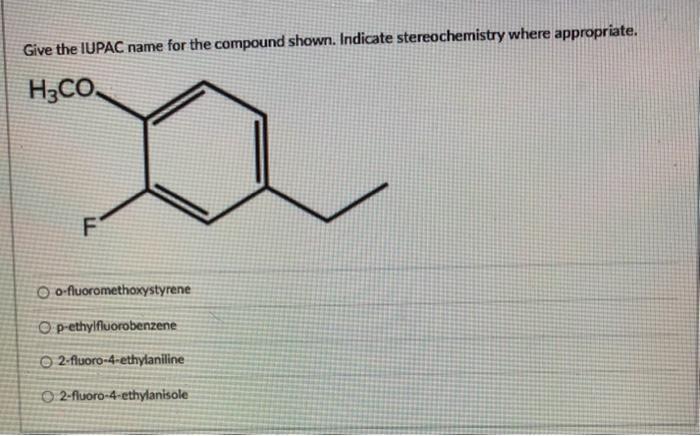 Solved Give the IUPAC name for the compound shown. Indicate | Chegg.com