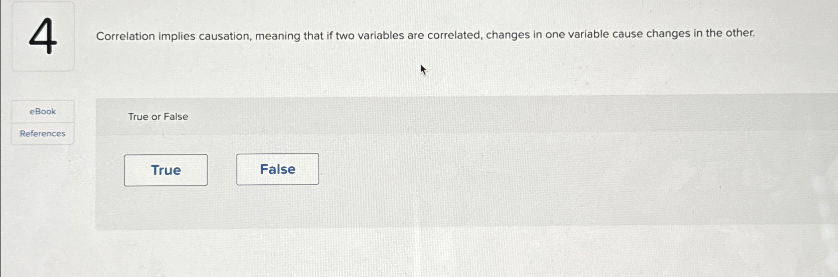 Solved 4Correlation implies causation, meaning that if two | Chegg.com
