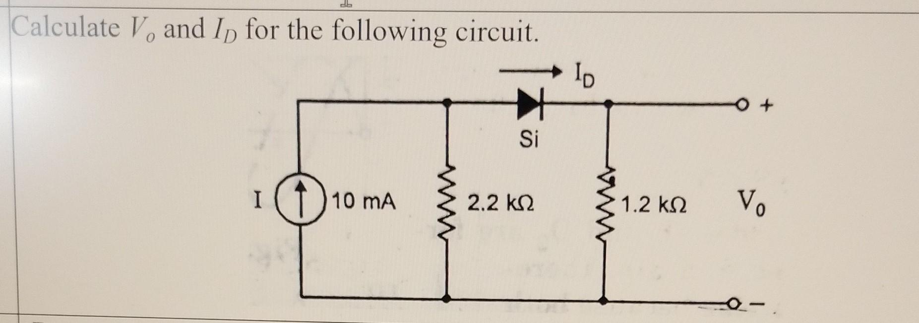 Solved Calculate Vo and ID for the following circuit. | Chegg.com