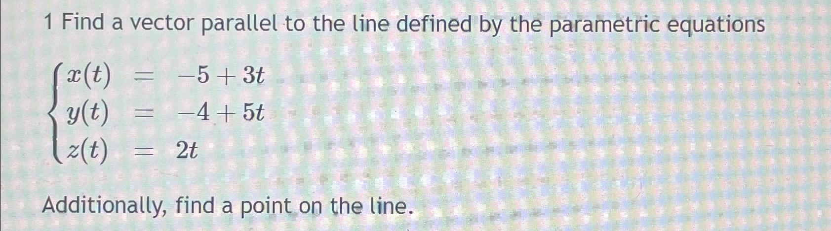 Solved 1 ﻿Find a vector parallel to the line defined by the | Chegg.com