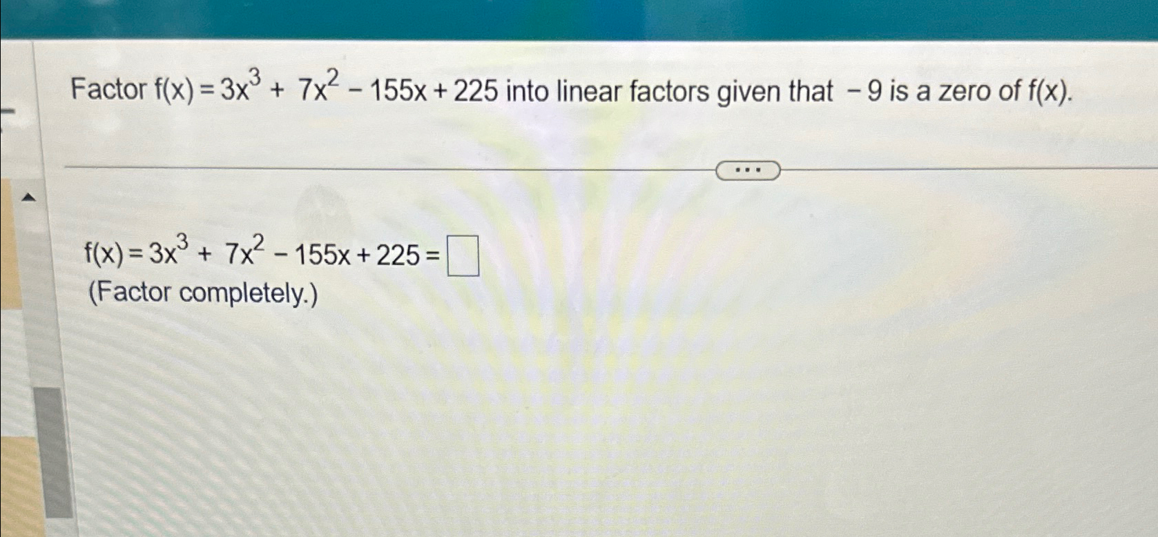 Solved Factor f(x)=3x3+7x2-155x+225 ﻿into linear factors | Chegg.com