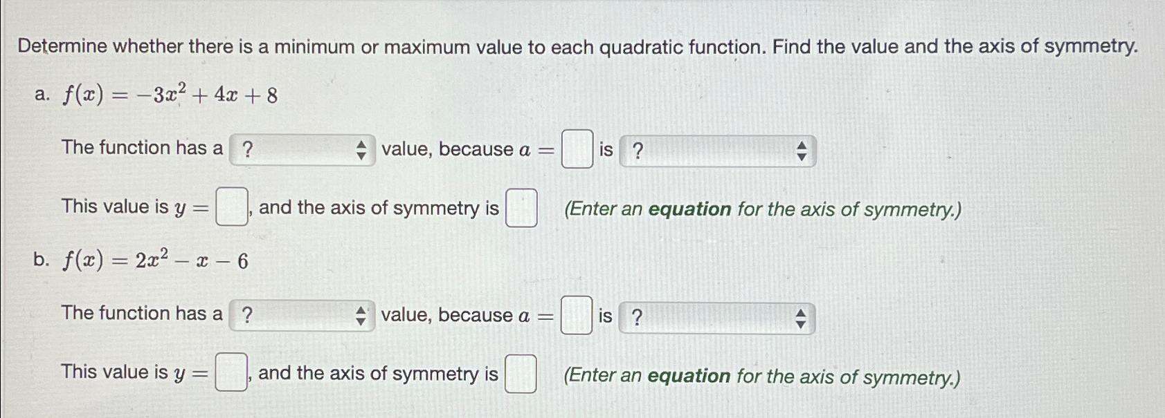 Solved Determine whether there is a minimum or maximum value | Chegg.com