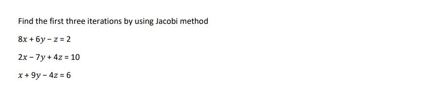 Solved Find The First Three Iterations By Using Jacobi