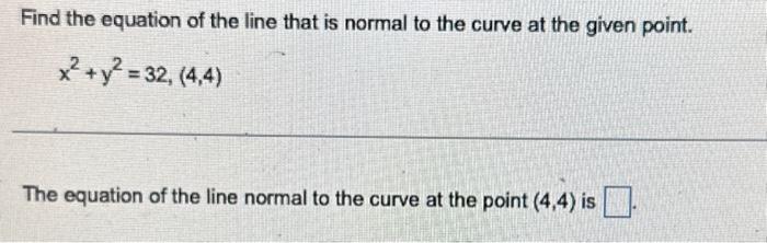 Solved Find the equation of the line that is normal to the | Chegg.com