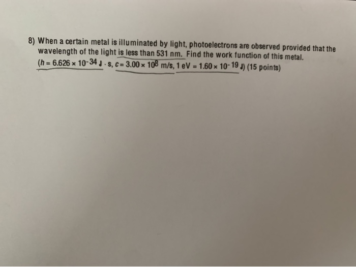 Solved 8) When a certain metal is illuminated by light, | Chegg.com