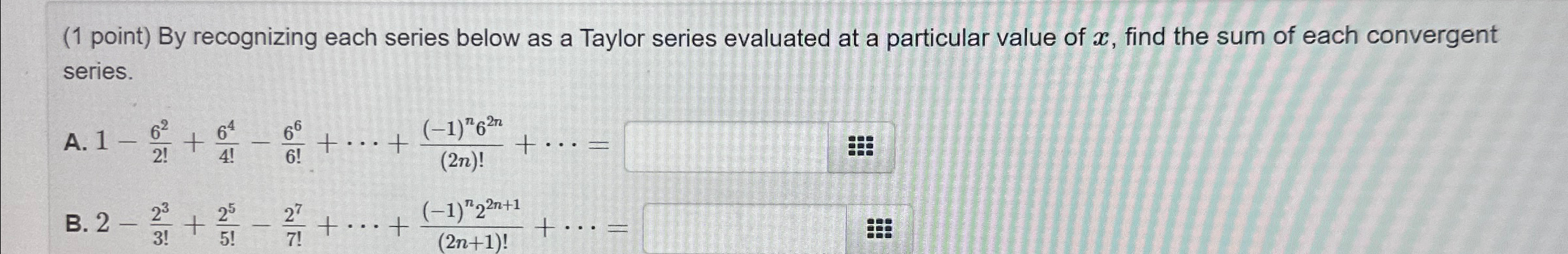 Solved (1 ﻿point) ﻿By recognizing each series below as a | Chegg.com