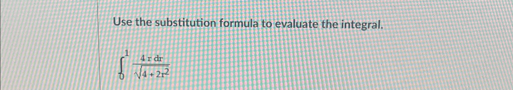 Solved Use the substitution formula to evaluate the | Chegg.com