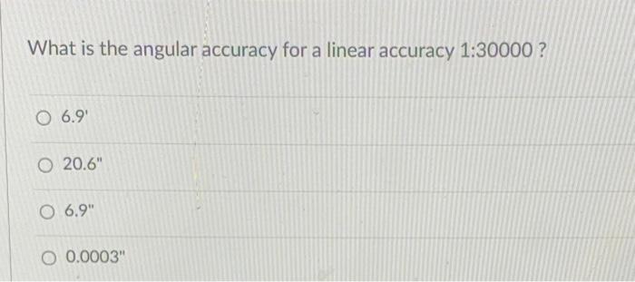Solved What is the angular accuracy for a linear accuracy | Chegg.com