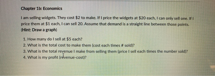 Solved Chapter 16: Economics I am selling widgets. They cost | Chegg.com