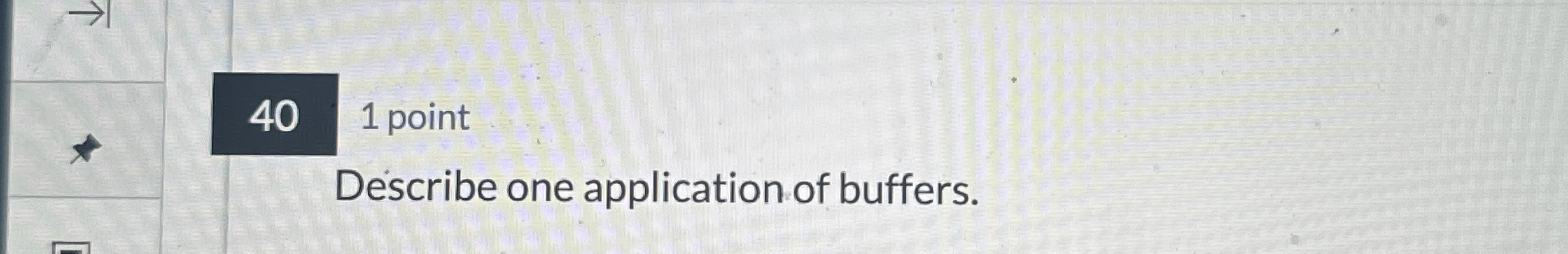 Solved 40 1 ﻿pointDescribe one application of buffers. | Chegg.com