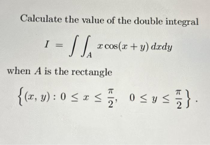 Solved Calculate the value of the double integral | Chegg.com