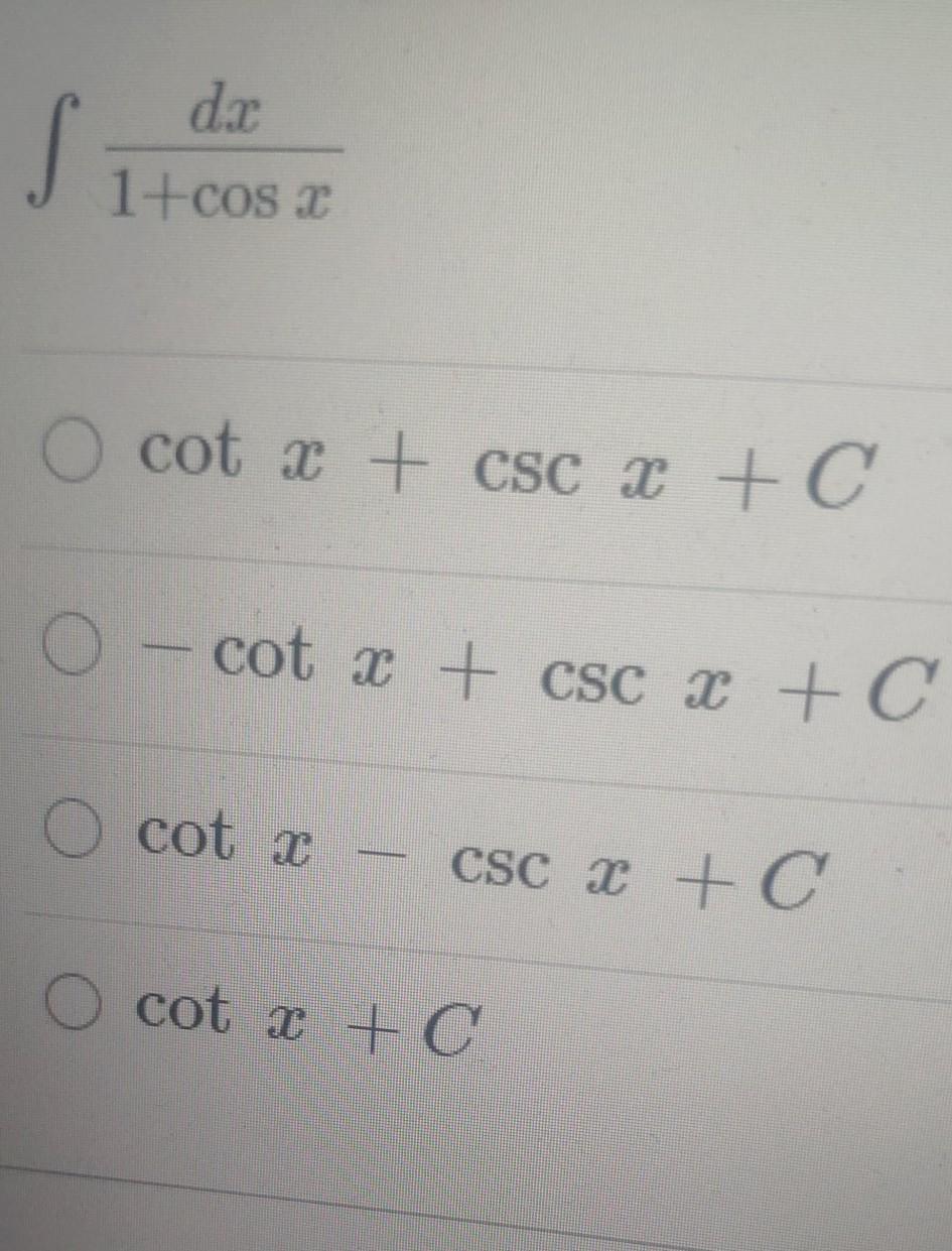 Solved S dx 1+cos3 Ocot x + csc x + C cot x + csc u + C O | Chegg.com