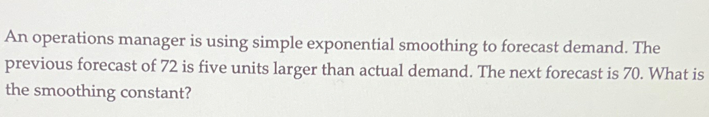 Solved An operations manager is using simple exponential | Chegg.com