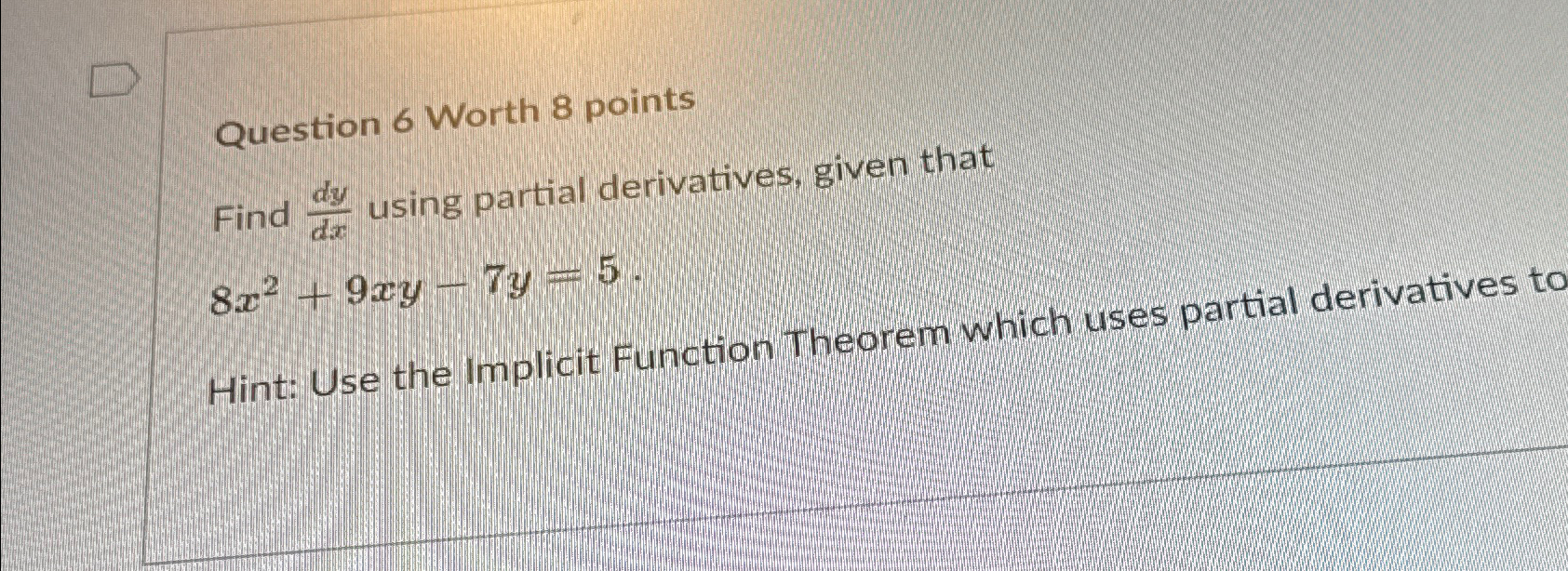 Solved Question 6 ﻿Worth 8 ﻿pointsFind dydx ﻿using partial | Chegg.com