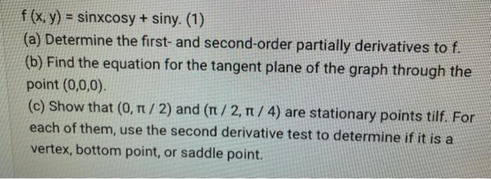 Solved f (x, y) = sinxcosy + siny. (1) (a) Determine the | Chegg.com