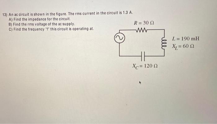 Solved 13) An ac circuit is shown in the figure. The rms | Chegg.com