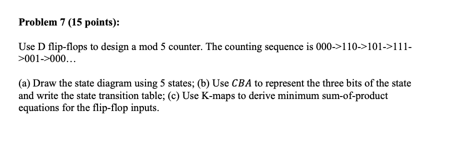 Problem 7 (15 ﻿points):Use D flip-flops to design a | Chegg.com