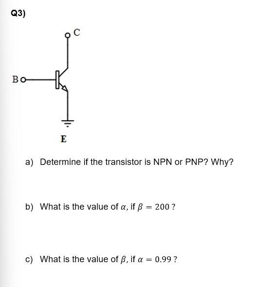 Solved a) Determine if the transistor is NPN or PNP? Why? b) | Chegg.com