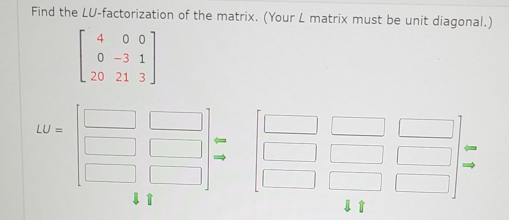 Solved Find the LU-factorization of the matrix. (Your L | Chegg.com