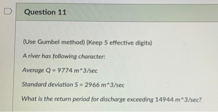Solved Question 11 (Use Gumbel method) (Keep 5 effective | Chegg.com