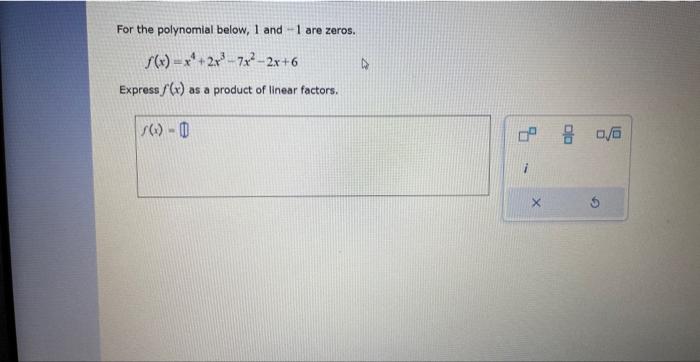 Solved For the polynomial below, 1 and −1 are zeros. | Chegg.com