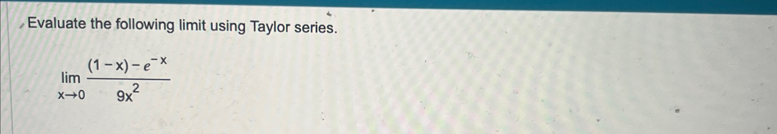 Solved Evaluate the following limit using Taylor | Chegg.com