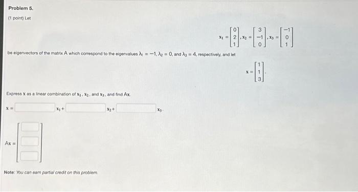 Solved Problem 5. (1 point) Let be eigenvectors of the | Chegg.com