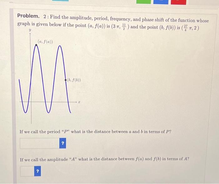 Solved Problem. 1: Find the amplitude, period, frequency, | Chegg.com