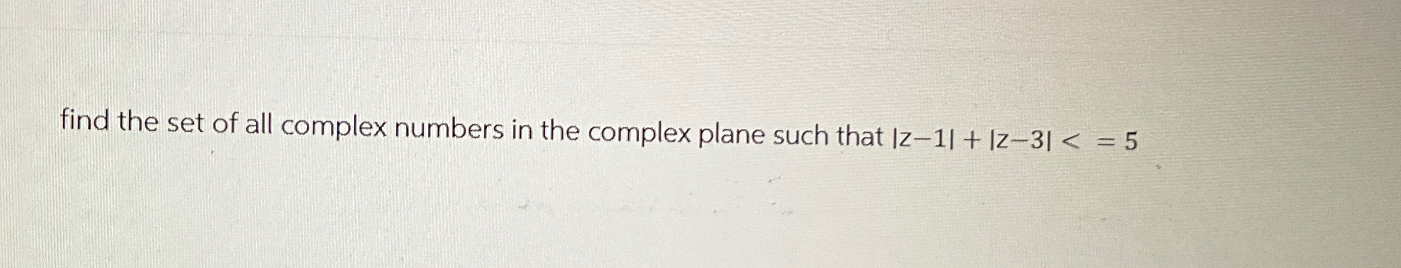 Solved find the set of all complex numbers in the complex | Chegg.com